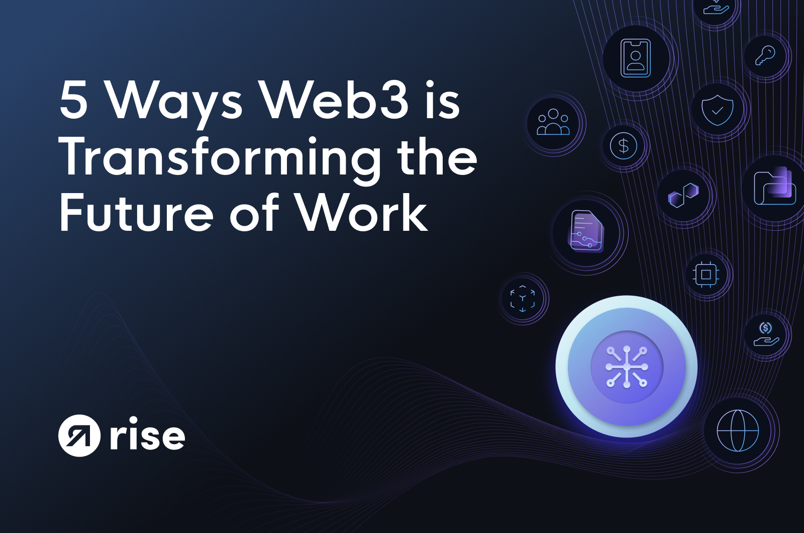 Rise | Web3 in Workforce Management: Revolutionizing the Future of Work